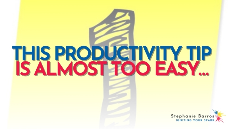 This Productivity tip is almost too easy… | Stephanie Barros