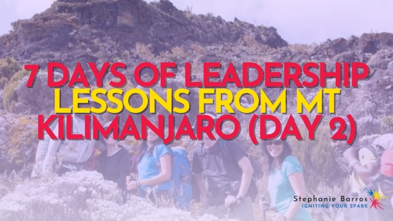 7 Days of Leadership Lessons from Mt Kilimanjaro (Day 2) | Stephanie Barros