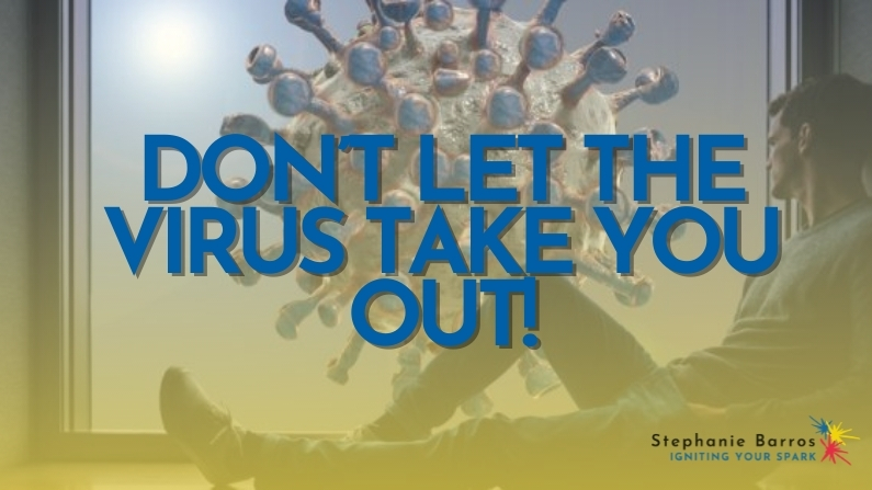 Don’t let the virus take you out! | Stephanie Barros