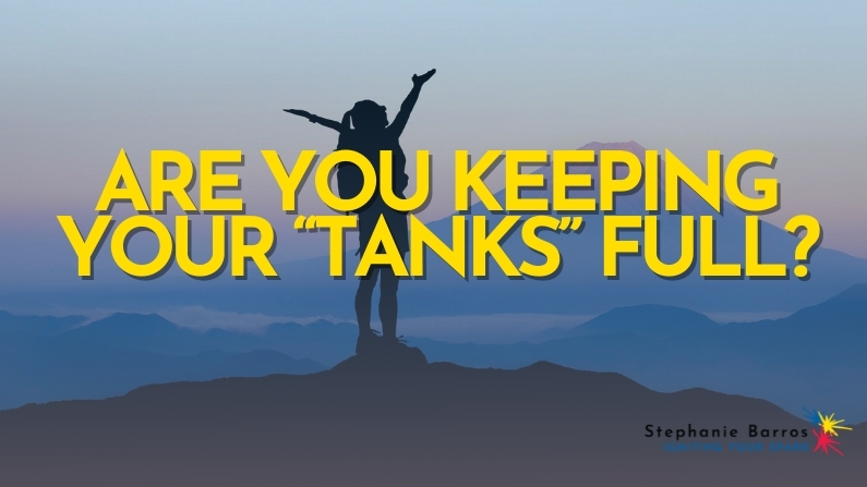 Are you keeping your “tanks” full? | Stephanie Barros