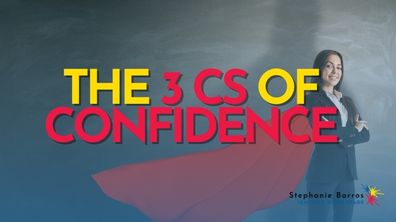The 3 Cs of CONFIDENCE | Stephanie Barros