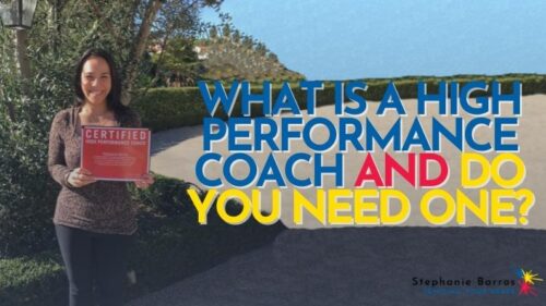 What is a High Performance Coach and Do You Need One? | Stephanie Barros