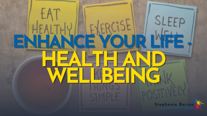 Enhance Your Life – Health and Wellbeing | Stephanie Barros