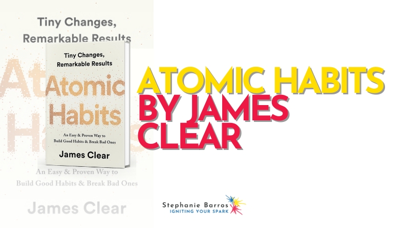Atomic Habits by James Clear | Stephanie Barros