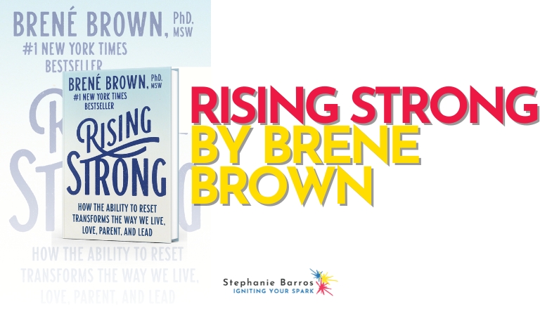 Rising Strong by Brené Brown | Stephanie Barros